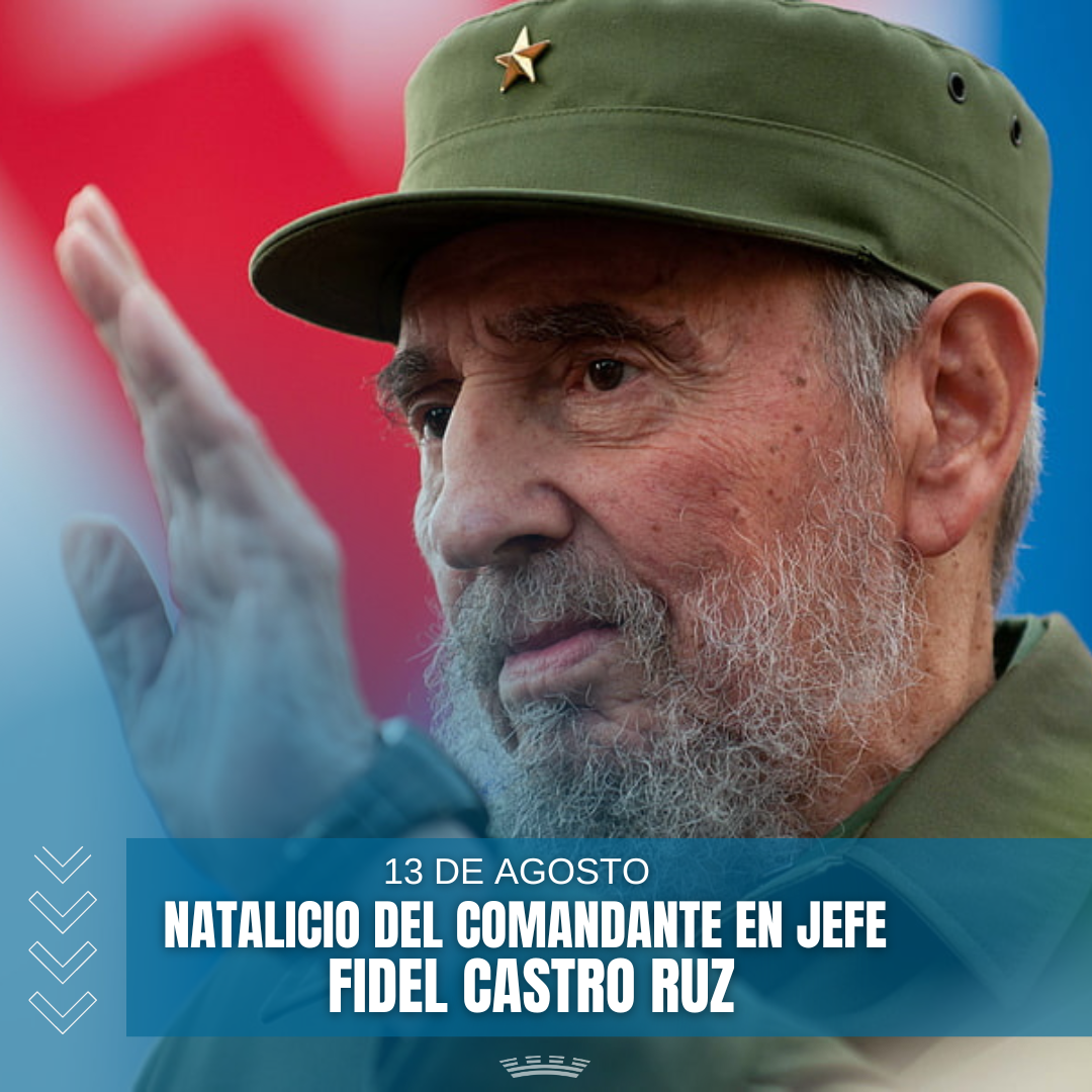 Aniversario 98 del Líder de la Revolución Cubana, Fidel Castro Ruz ...