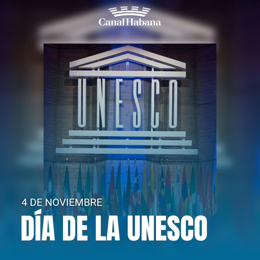 Día de la UNESCO: origen y su importancia en el mundo - Canal Habana